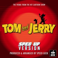 Speed Geek - Tom And Jerry Main Theme (From "Tom And Jerry") (Sped Up ...