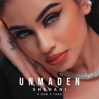 Shehani & YAKA & DKM - Unmaden | TikTok