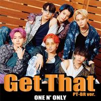 ONE N' ONLY/ワンエンオンリー - Get That (PT-BR ver.) | TikTok