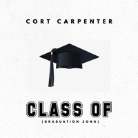 Cort Carpenter - Class of (Graduation Song) | TikTok