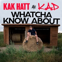 Watcha Know About created by K.A.D & Kak Hatt | Popular songs on TikTok