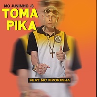 MC JUNINHO JB & DJ Guh mdk - Toma Pika (feat. MC Pipokinha) (feat. MC Pipokinha) | TikTok
