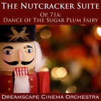 Dreamscape Cinema Orchestra - Tchaikovsky: Dance of The Sugar Plum ...