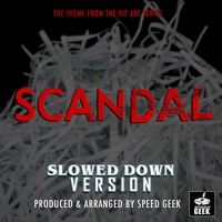 Speed Geek - Scandal Main Theme (From "Scandal") (Slowed Down Version ...