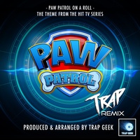 Trap Geek - Paw Patrol On A Roll (From "Paw Patrol") (Trap Version ...