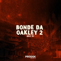 HALC DJ & Prodok Music - Bonde da Oakley 2 | TikTok