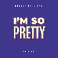 Family Affair's - I'm so Pretty (Sped Up) | TikTok
