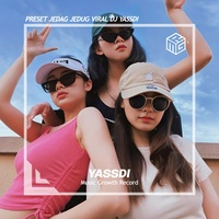 PRESET JEDAG JEDUG VIRAL DJ YASDI yang dibuat oleh YASSDI | Lagu ...