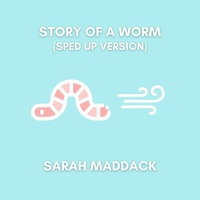 Sarah Maddack Bell - Story of a Worm - Sped Up Version | TikTok