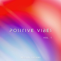 Positive Vibes created by Megan Yagami | Popular songs on TikTok