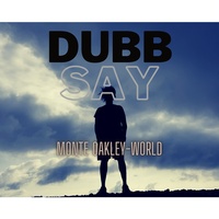 Dubb Say created by Monte Oakley-World | Popular songs on TikTok