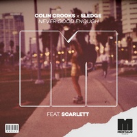 Never Good Enough (feat. Scarlett) created by Colin Crooks & Sledge ...