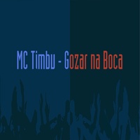 Gozar na Boca criada por MC Timbu | Canções populares no TikTok