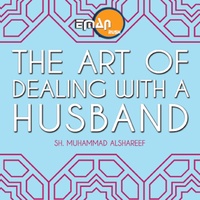 The Art of Dealing with a Husband, Pt. 1 (Live) created by Sh. Muhammad ...