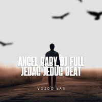 Vozdo Lab - Angel Baby Dj Full Jedag Jedug Beat | TikTok