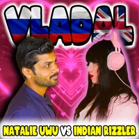 VladAL - Natalie UwU vs Indian Rizzler | TikTok