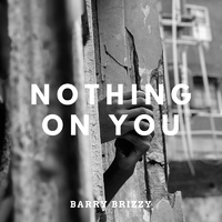 Barry brizzy - Nothing on You | TikTok