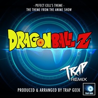 Trap Geek - Perfect Cell's Theme (From "Dragon Ball Z") (Trap Version ...