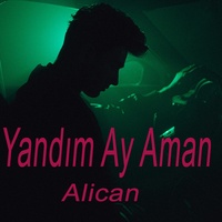 Alican - Yandım Ay Aman | TikTok