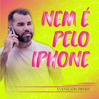 Evenilson Pinto - Nem É pelo Iphone | TikTok
