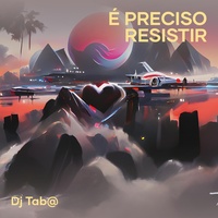 Dj Tab@ - É preciso resistir | TikTok