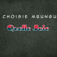 Choisie Mbungu - Quelle Joie Choisie Mbungu | TikTok
