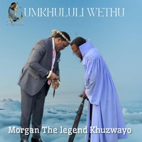 MORGAN THE LEGEND KHUZWAYO - UMKHULULI WETHU | TikTok