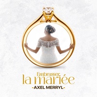 Axel Merryl - Embrasser La Mariée | TikTok